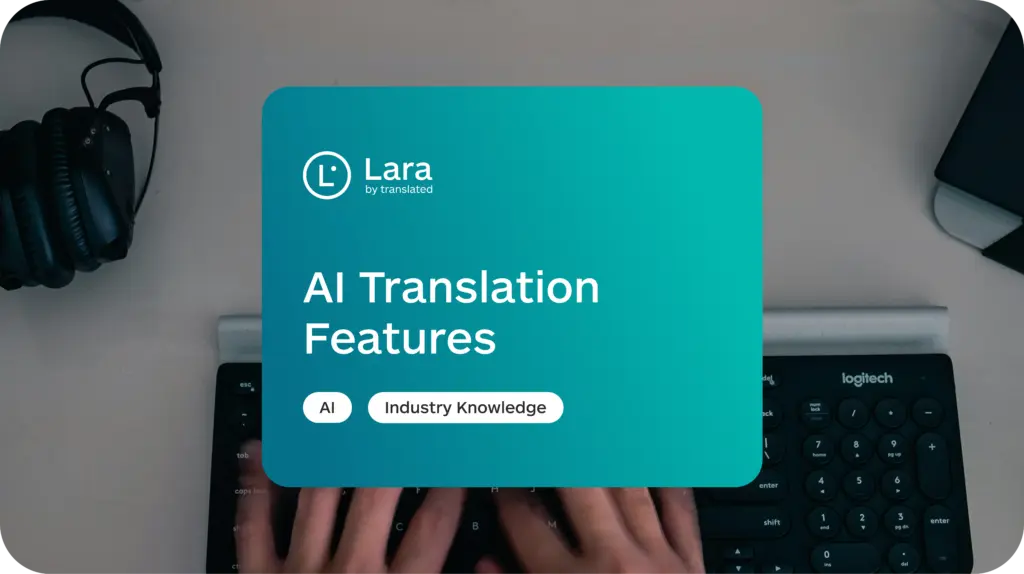 Key AI Translation Features Explained - Blog | Lara Translate