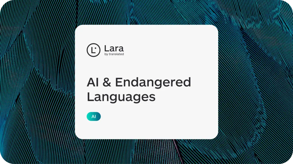 AI’s Role in Language Preservation - Blog | Lara Translate