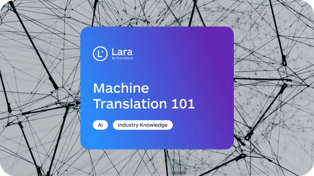 What Is Machine Translation? Explained - Blog | Lara Translate